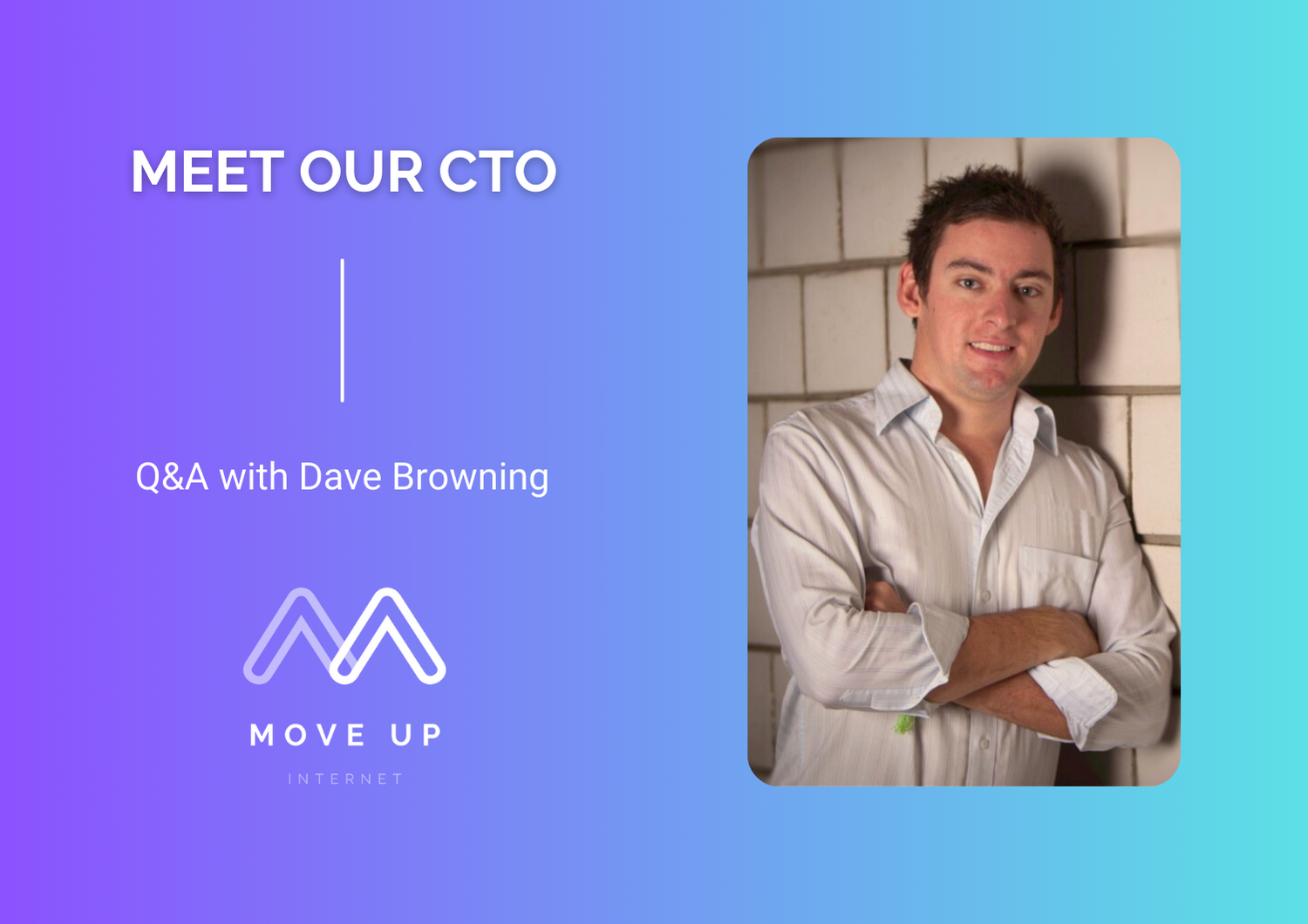 Meet Our CTO: Q&A with Dave Browning - Move Up Internet